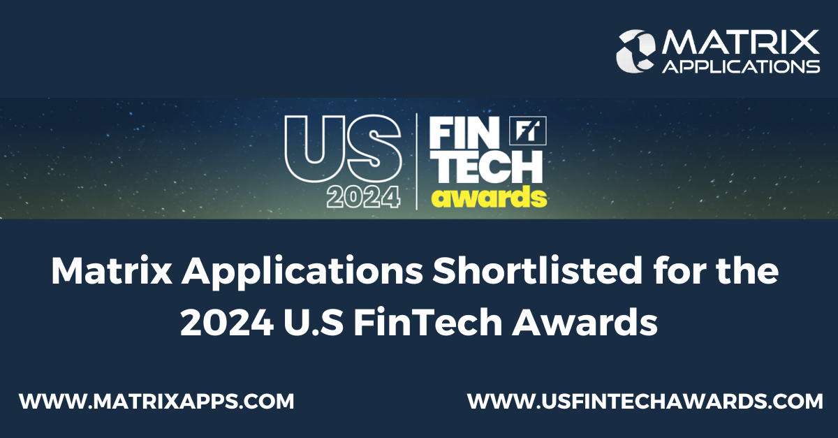 Matrix Applications Shortlisted for the 2024 U.S FinTech Awards