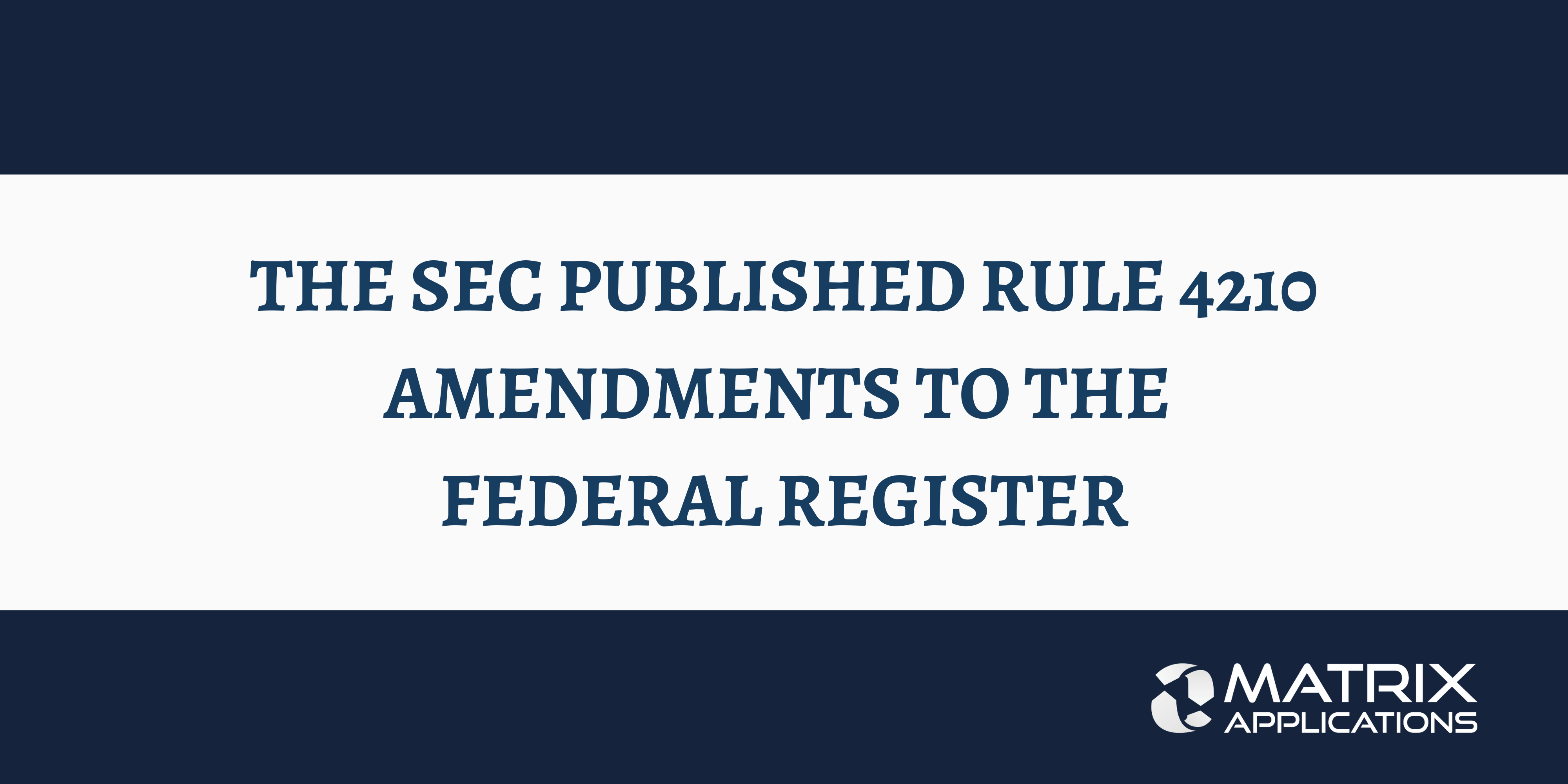 The SEC Published Rule 4210 Amendments to the Federal Register